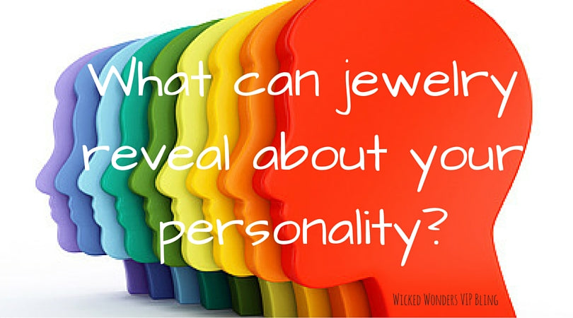 What Can Jewelry Reveal About Your Personality? – WICKED WONDERS